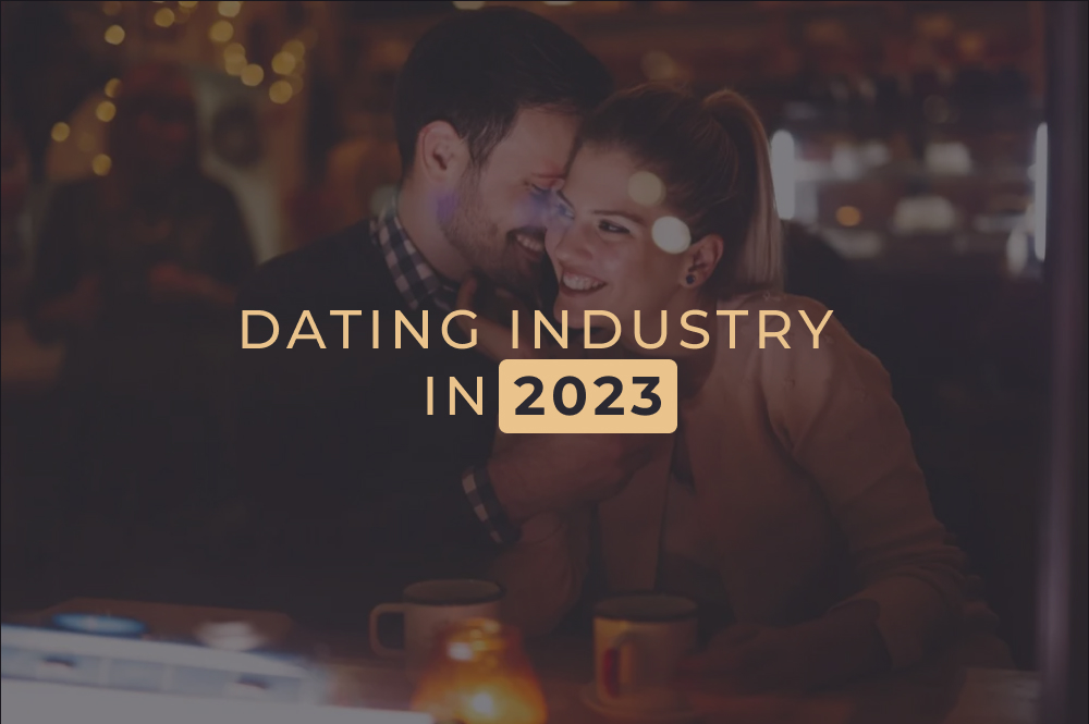 How will the dating industry change in 2023 - Blog | Adverten